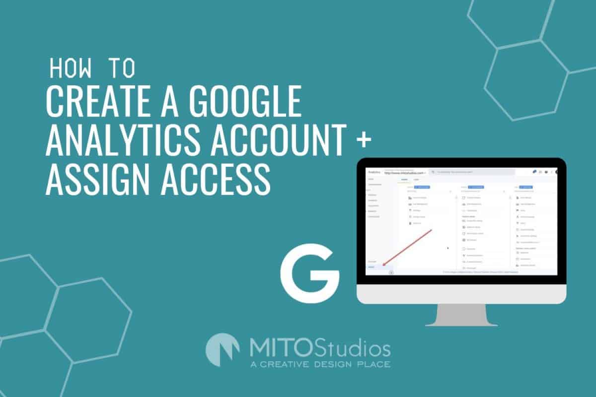How to Create a Google Analytics Account & Assign Access - MITO Studios